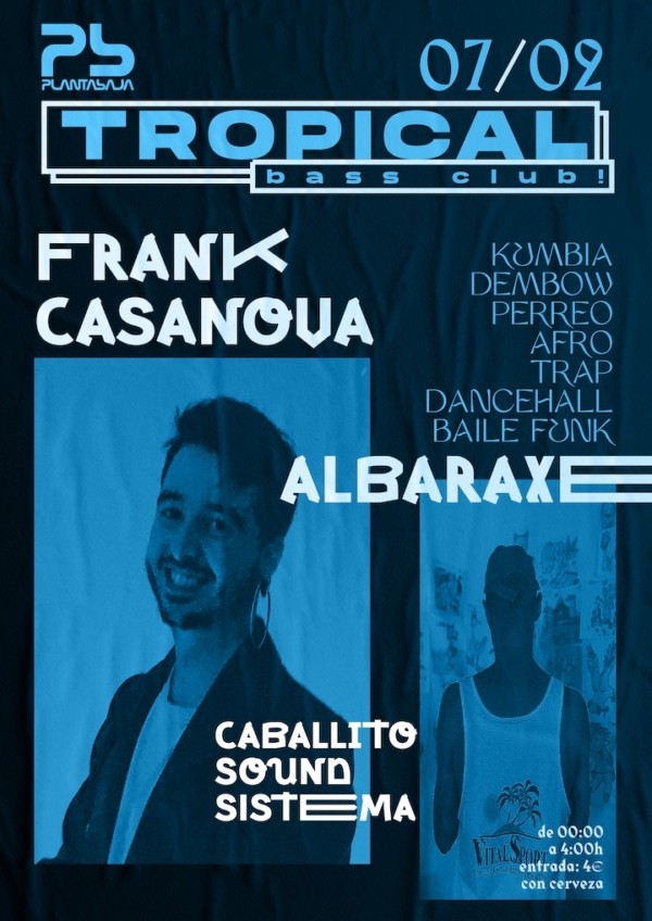 Tropical Bass Club: Frank Casanova + Albaraxe - Planta Baja